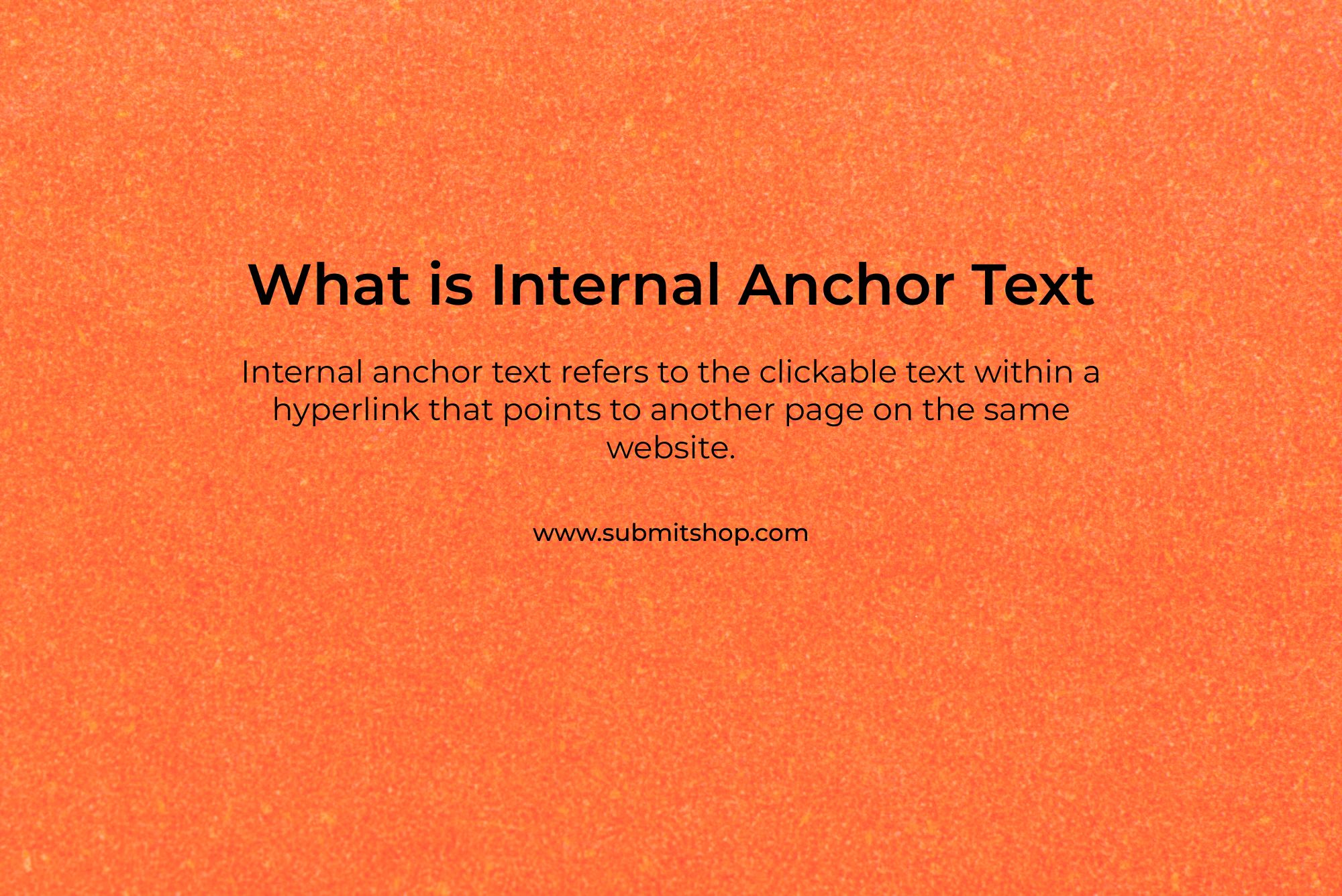 The Ultimate Guide to Internal Anchor Text in 2023 - SubmitShop
