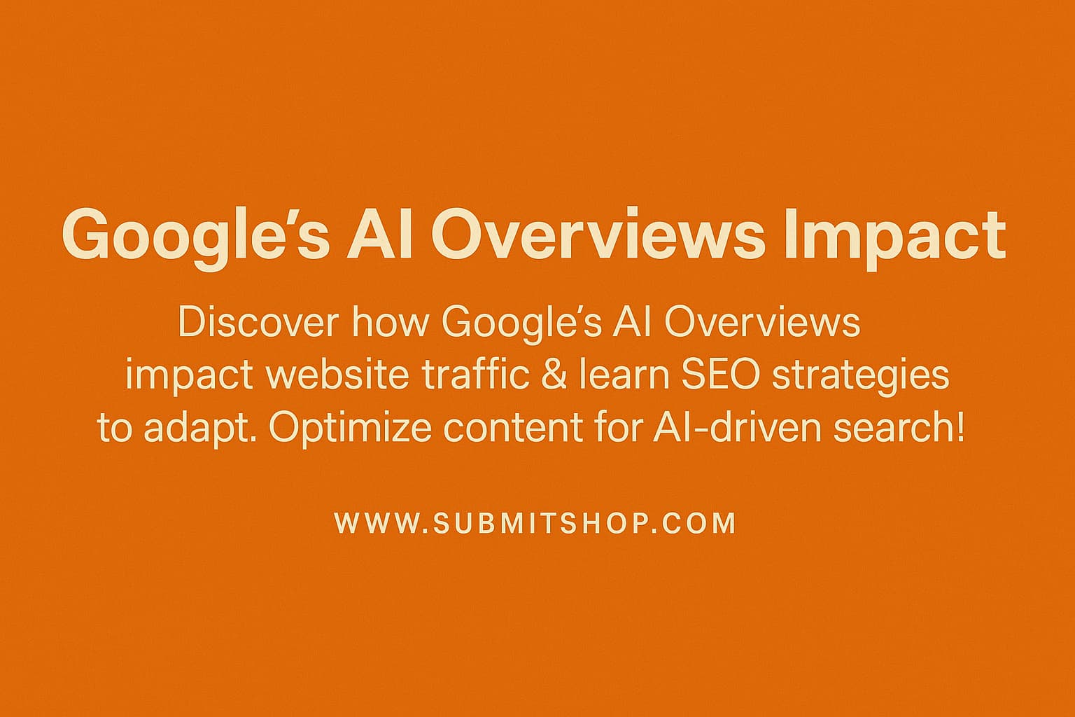 How Google’s AI Overviews Are Transforming Website Traffic - SubmitShop